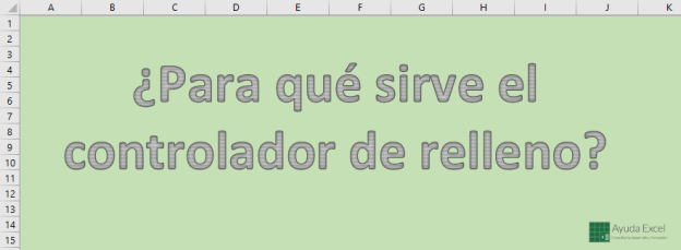 ¿Para qué sirve el controlador de relleno? - Ayuda Excel
